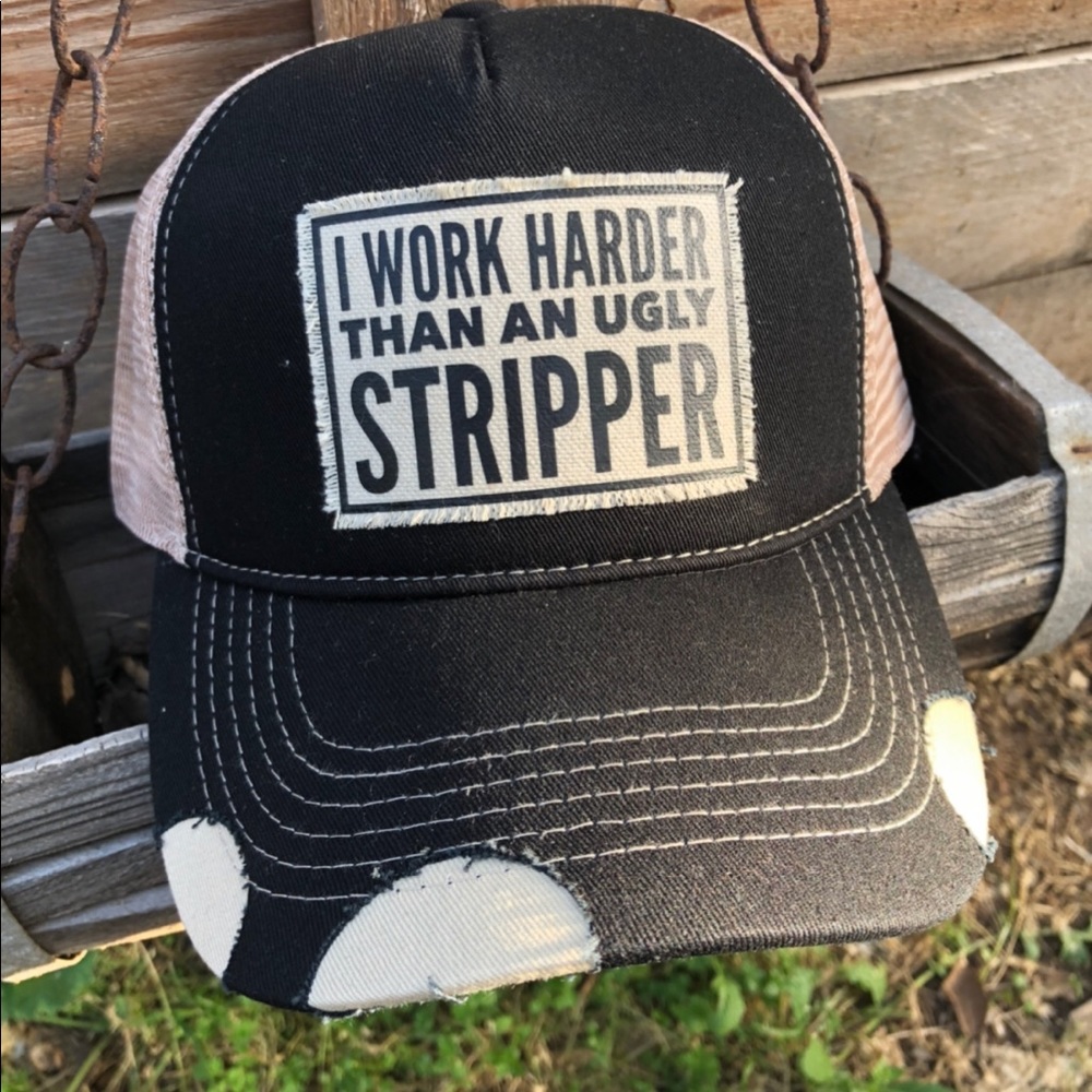 I Work Harder Then A Ugly Stripper Patch Hat - Gem